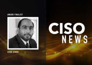 Impact Group’s Syed Azher, Named a Finalist as CISO of the Year