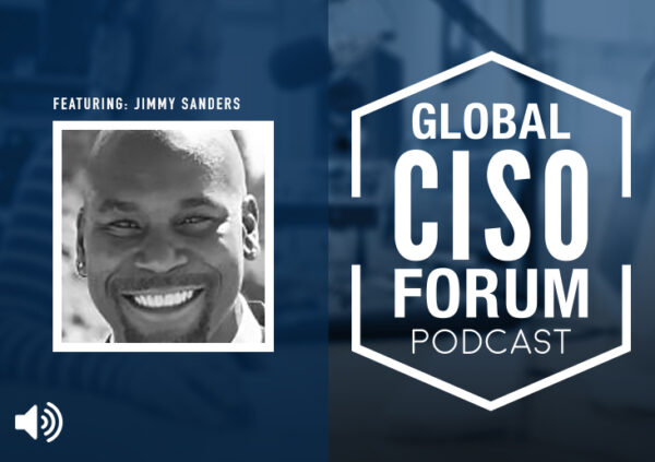 Global CISO Forum Podcast: AppSec Series-Jimmy Sanders(ISSA President ...